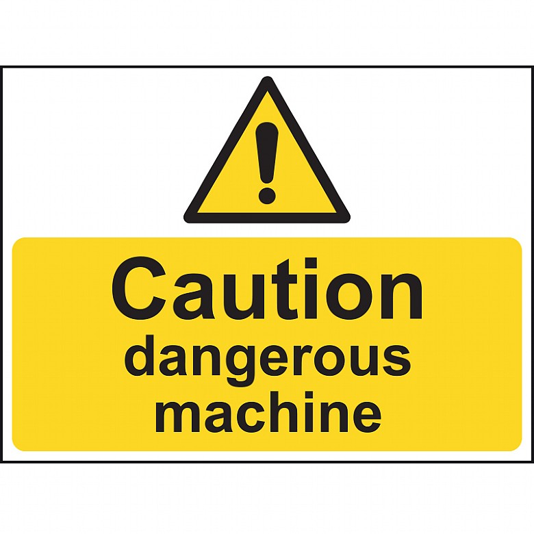 'Caution Dangerous Machine' Sign | Safety First Aid